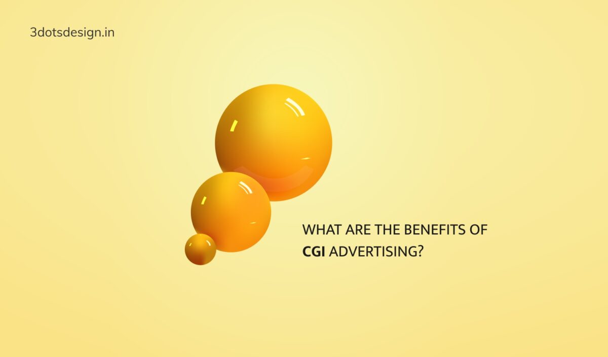 What Are The Benefits Of Cgi Advertising 3 Dots Design Pvt Ltd Blog 