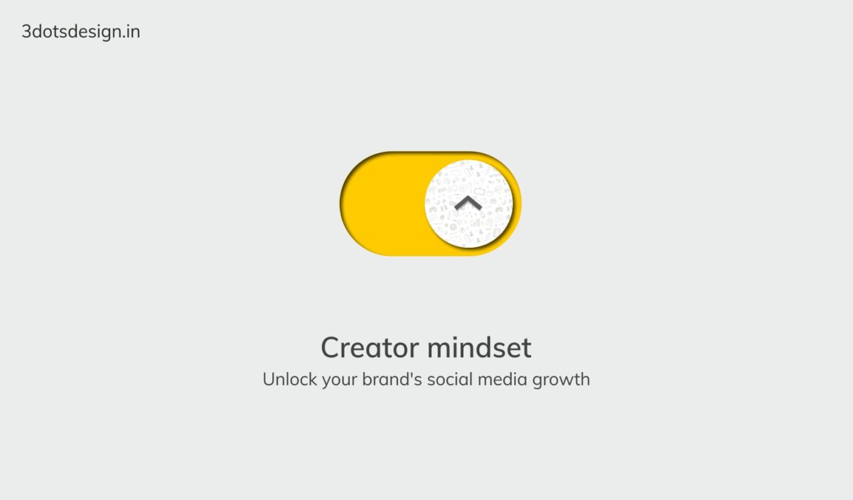 Creator mindset: Unlock your brand’s social media growth - 3 Dots ...