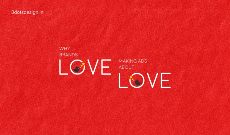 WHY BRANDS LOVE MAKING ADS ABOUT LOVE - 3 Dots Design Pvt. Ltd. | Blog