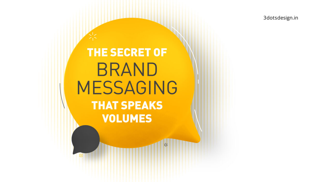 The Secret of Brand Messaging that Speaks Volumes - 3 Dots Design Pvt ...