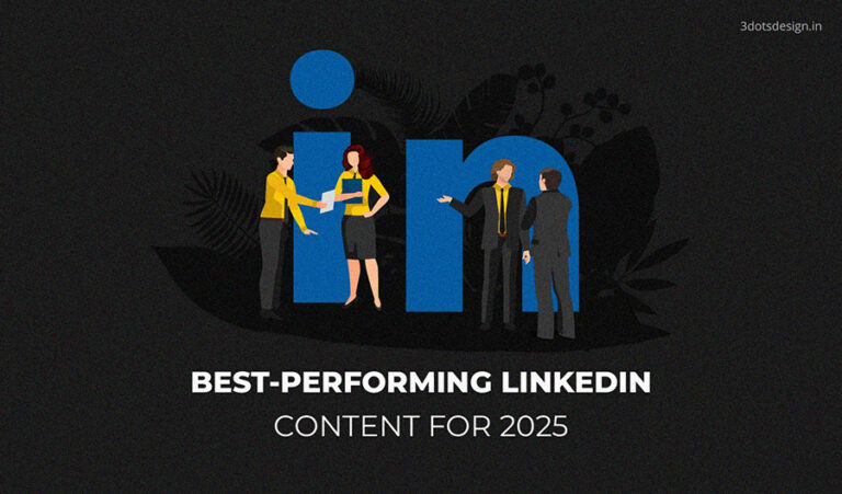 Best-Performing LinkedIn Content for 2025 - 3 Dots Design Pvt. Ltd. | Blog